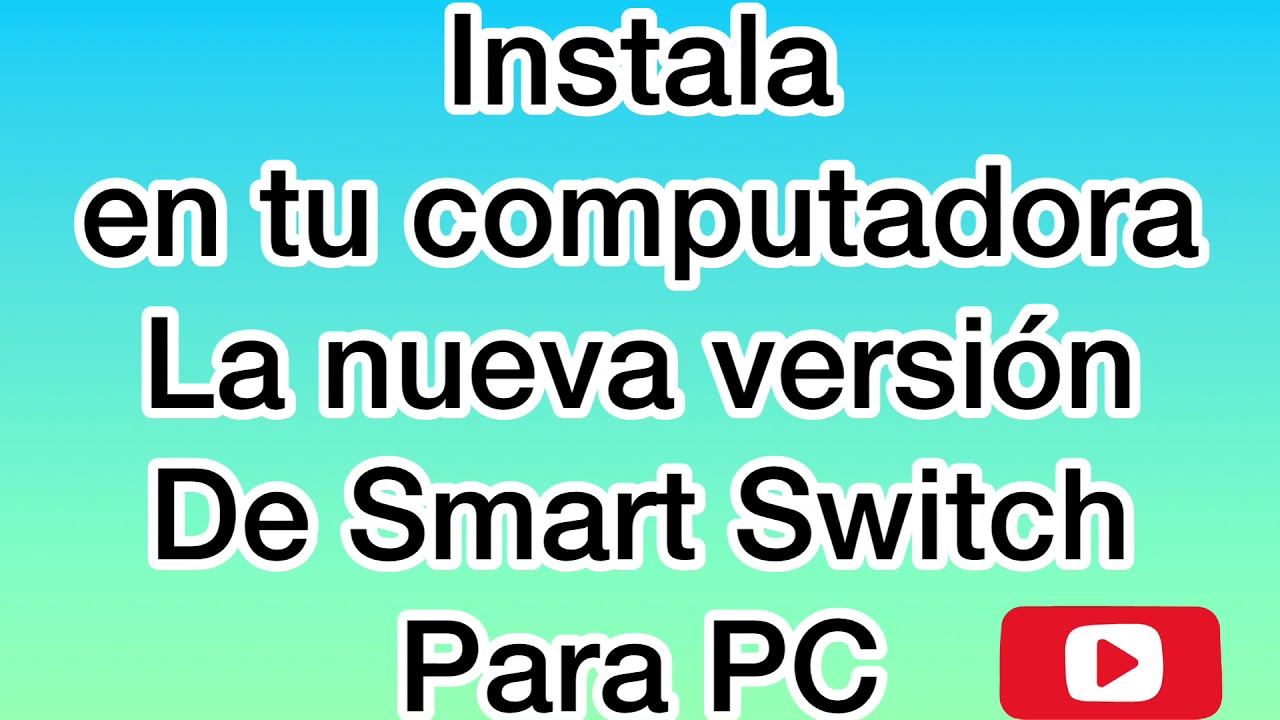 ¿Cómo instalar la nueva versión de Smart Switch? - YouTube