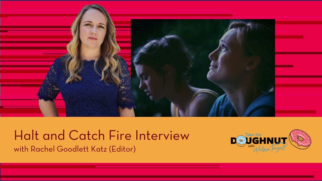 Interview - Rachel Goodlett Katz - Editor - Halt and Catch Fire podcast ...