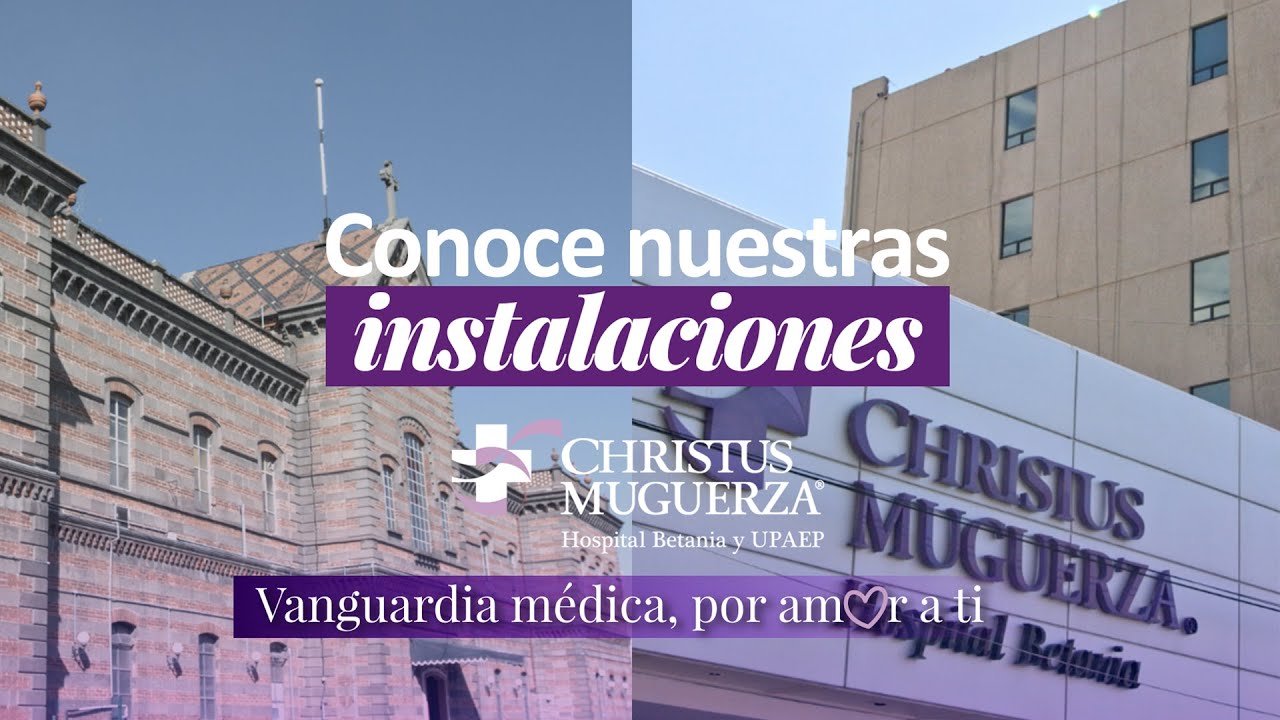 Un recorrido por CHRISTUS MUGUERZA Hospital Betania y Hospital UPAEP ...