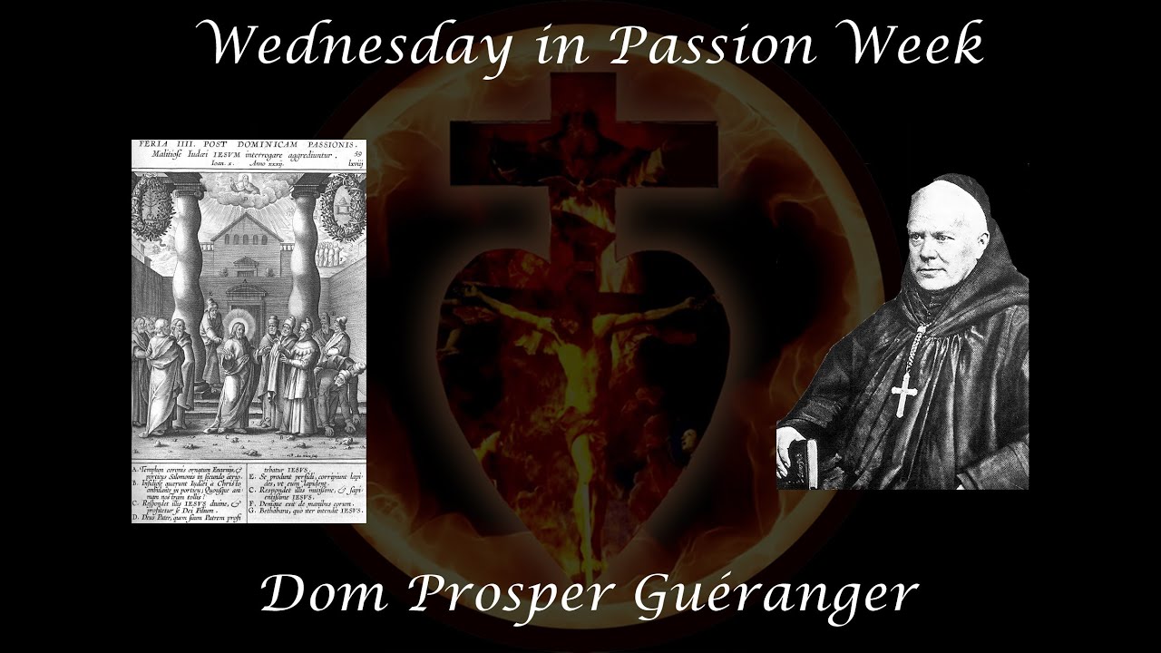 Wednesday in Passion Week ~ Dom Prosper Guéranger - YouTube