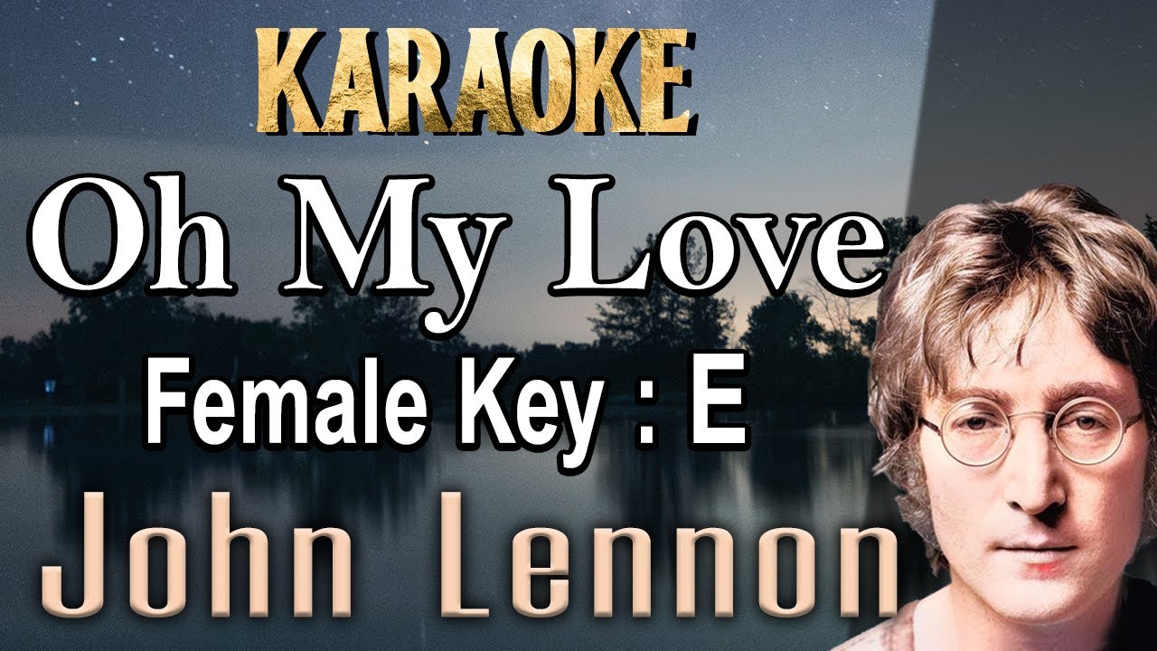 Oh My Love (Karaoke) John Lennon/ Female Key E - YouTube