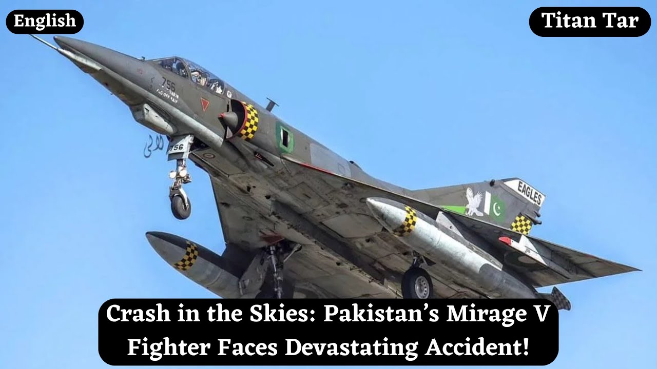 Crash in the Skies: Pakistan’s Mirage V Fighter Faces Devastating ...
