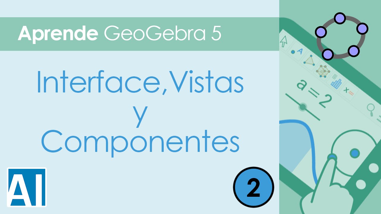 Interface, Vistas y Componentes | GeoGebra 5 | Vídeo # 2 - YouTube