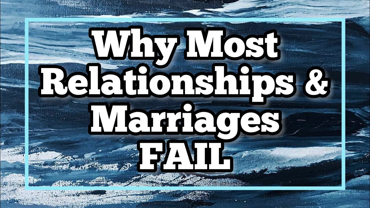 Why Most Relationships And Marriages Fail Recorded On 11 22 2018 6 16