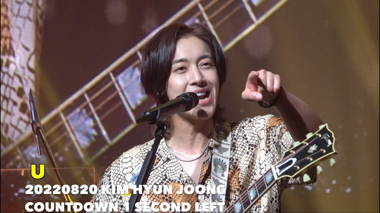 20220820 U 👉 KIM HYUN JOONG countdown 1 second left - YouTube