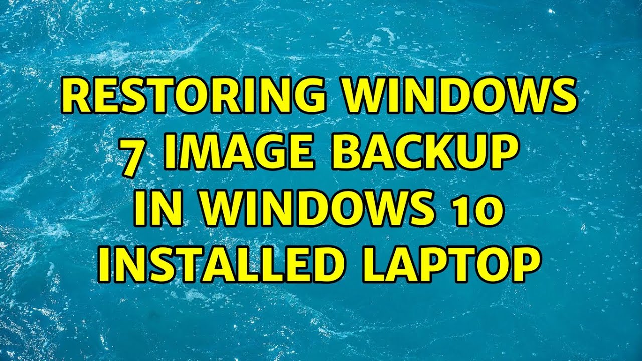 Restoring Windows 7 image backup in Windows 10 installed laptop - YouTube