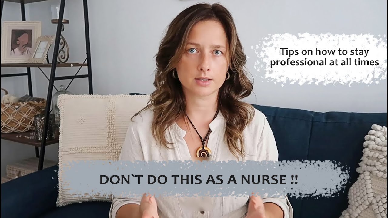 DON`T DO THIS AS A NURSE! - Tips on how to stay professional at all ...