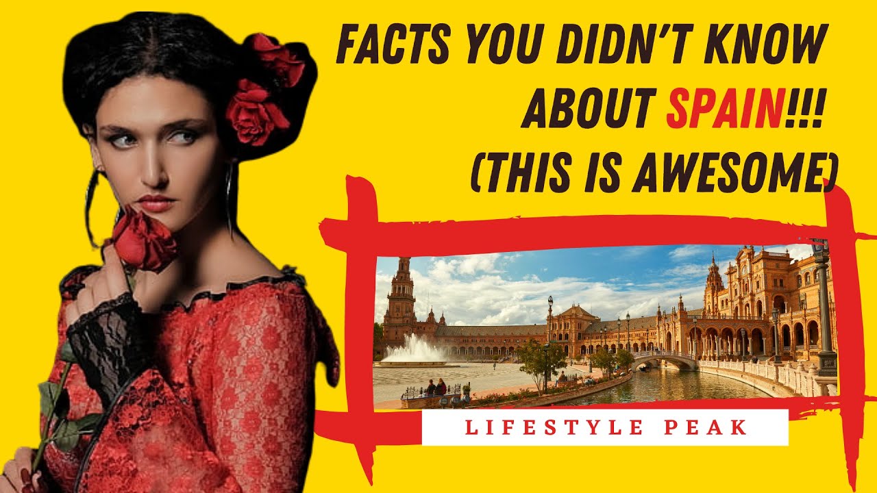 88 Interesting and Surprising Facts About SPAIN You Should Know (This ...