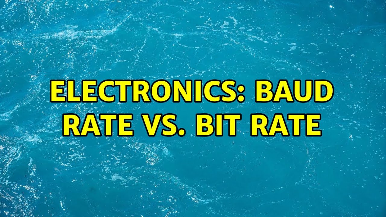 Electronics Baud Rate Vs Bit Rate 4 Solutions YouTube electronics-baud-rate-vs-bit-rate-4-solutions-youtube