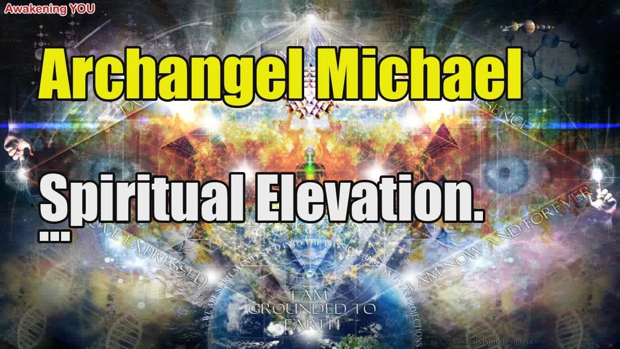 Archangel Michael ~ Spiritual Elevation | Awakening YOU - YouTube