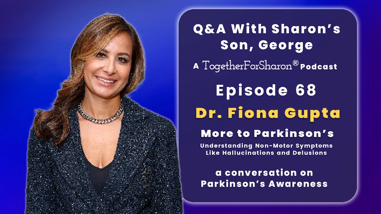 Q & A with Sharon's son, George Ep 68 Special Guest Dr. Fiona Gupta Understanding Non-Motor ...