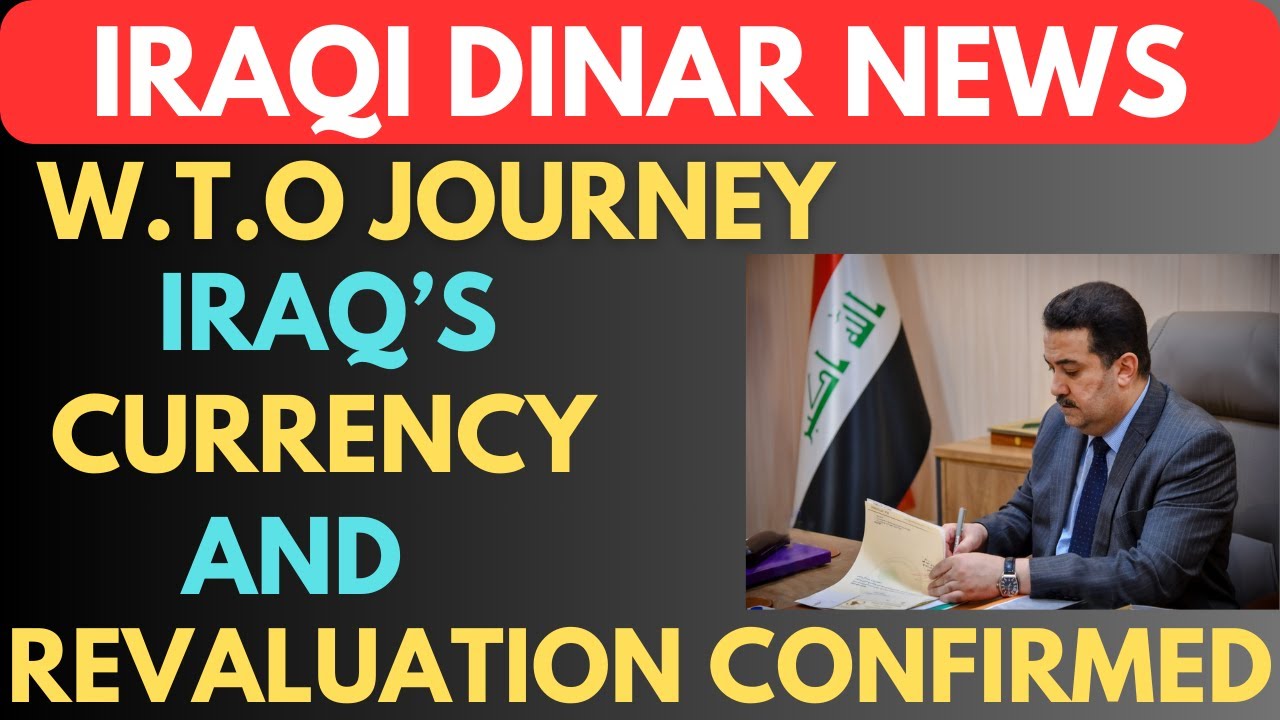 "IRAQI DINAR WTO JOURNEY IRAQ'S CURRENCY AND REVALUATION CONFIRMED ...