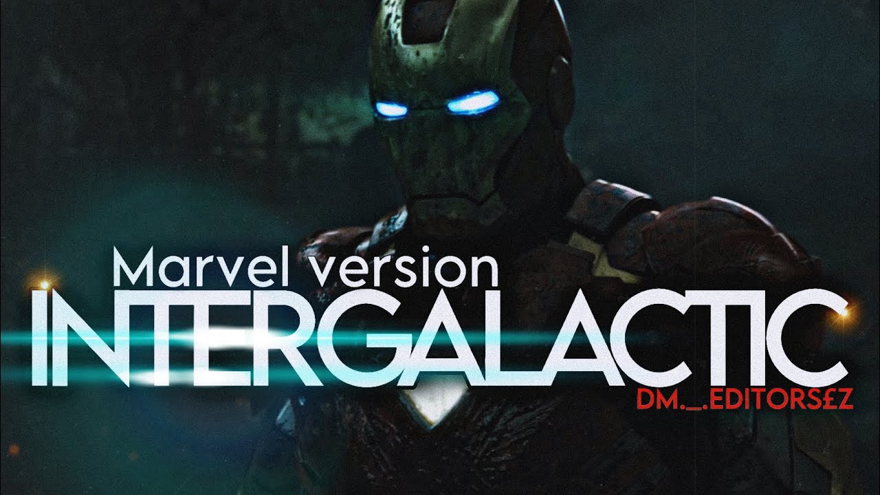 Intergalactic-remix ( marvel version ) || DM._.EDITORS£Z😉 - YouTube