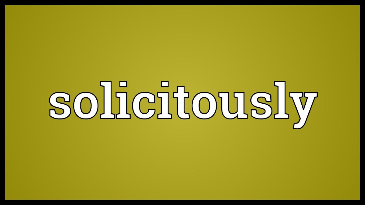 Solicitously Meaning - YouTube