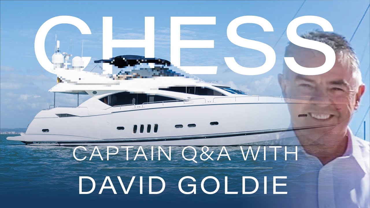 MOTOR YACHT CHESS | DAVID GOLDIE'S CAPTAIN Q&A - YouTube