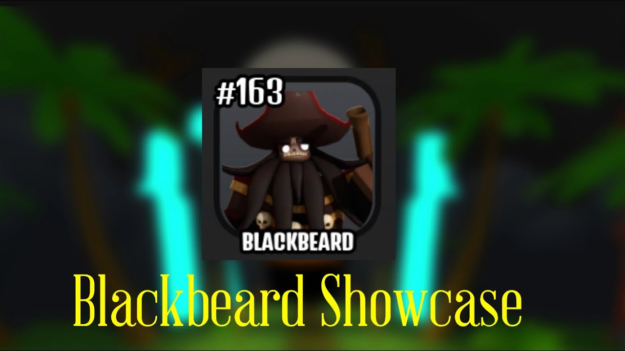 Blackbeard Showcase|The House TD - YouTube