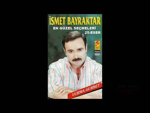 İSMET BAYRAKTAR  EN GÜZEL SEÇMELERİYLE   25 ESER  SİZLERLE