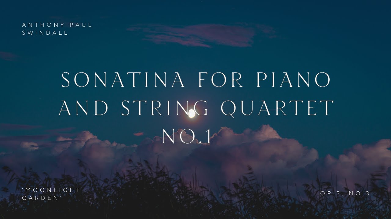Anthony Paul Swindall - Sonatina for Piano and String Quartet No.1, Op ...