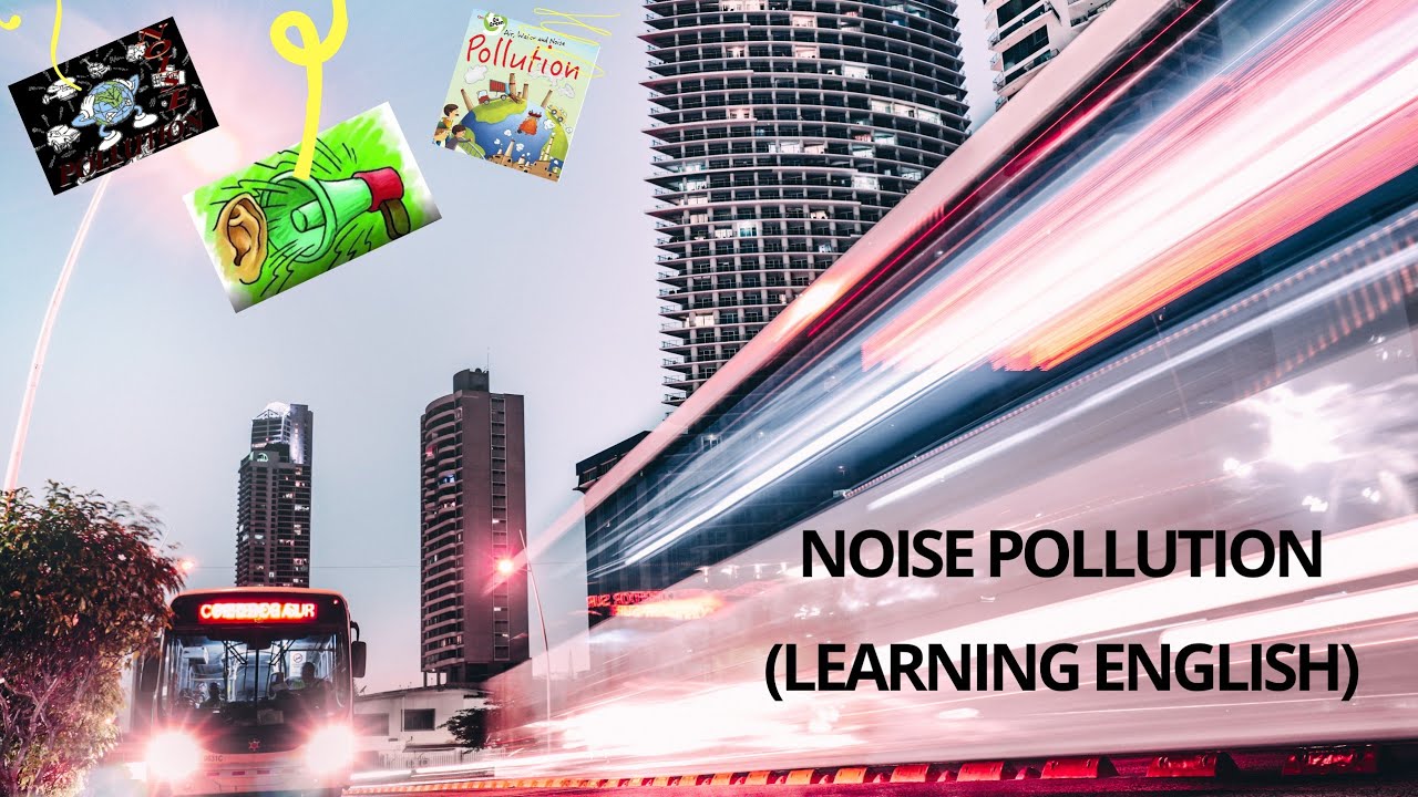 Try to speak in english about NOISE POLLUTION. - YouTube
