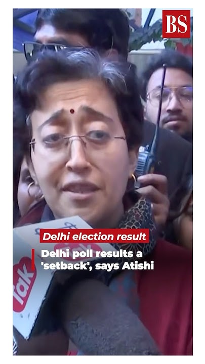 Delhi poll results a 'setback', AAP's fight against BJP to continue: Atishi | Delhi election ...