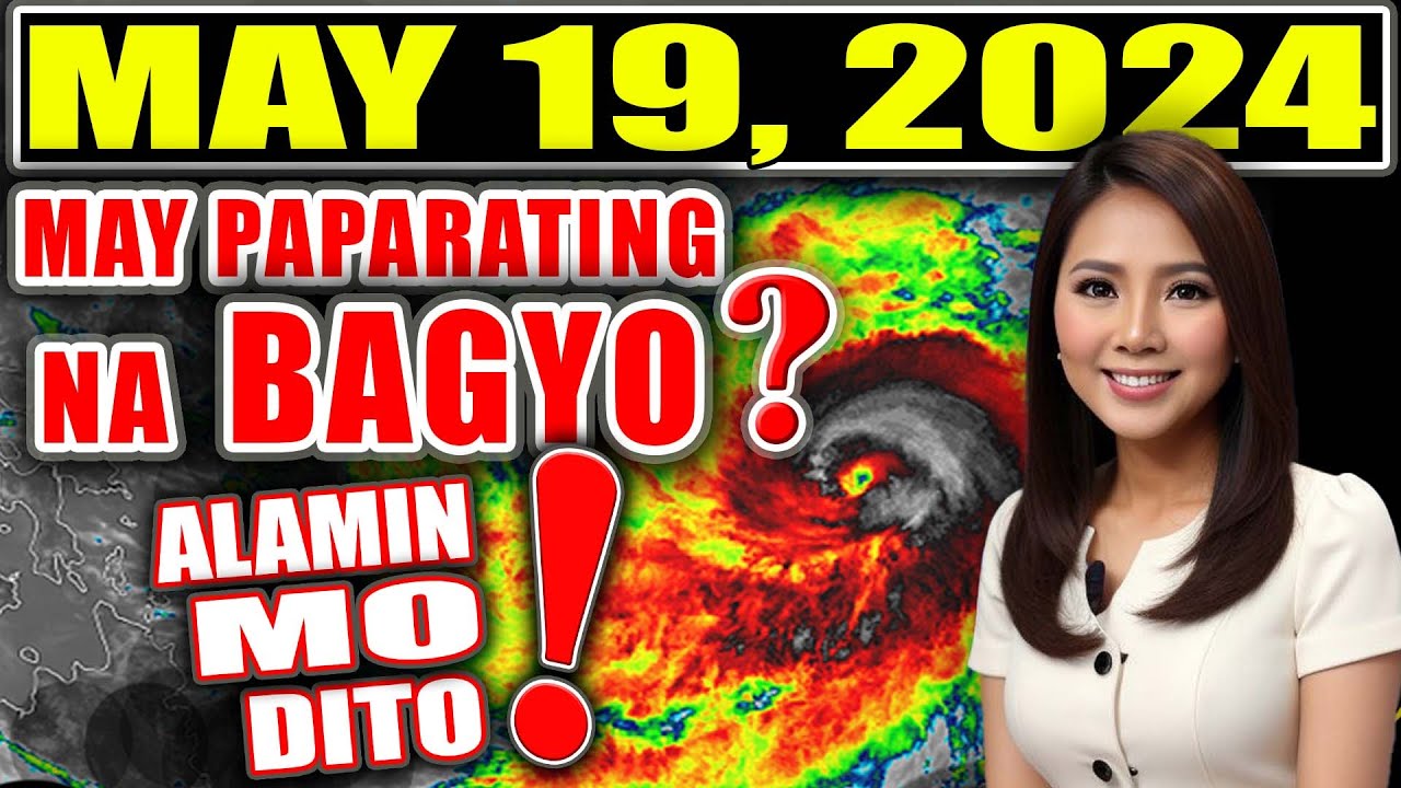 ALAMIN MO DITO!⚠️SUNDAY MAY 19, 2024⚠️LATEST UPDATE SA LAGAY NG PANAHON ...