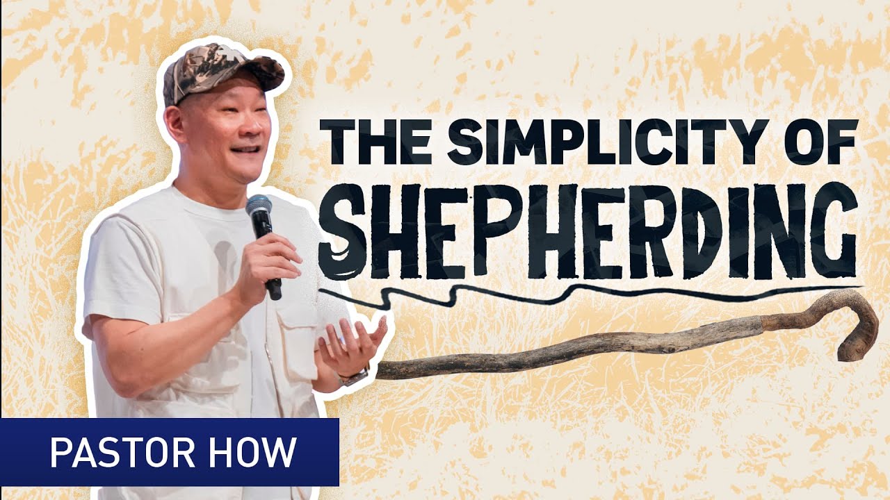 The Simplicity of Shepherding | Pastor How (Tan Seow How) - YouTube