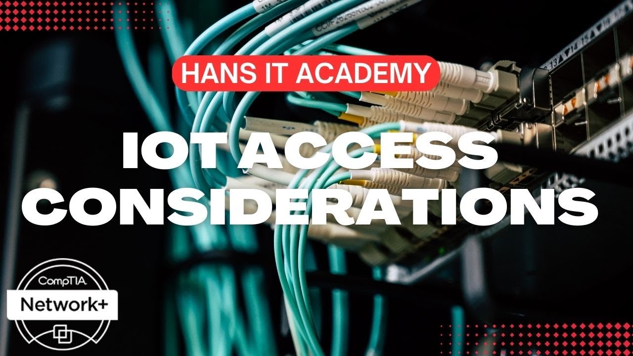 IoT access considerations - CompTIA Network+ N10-008 Domain 4.16 - YouTube