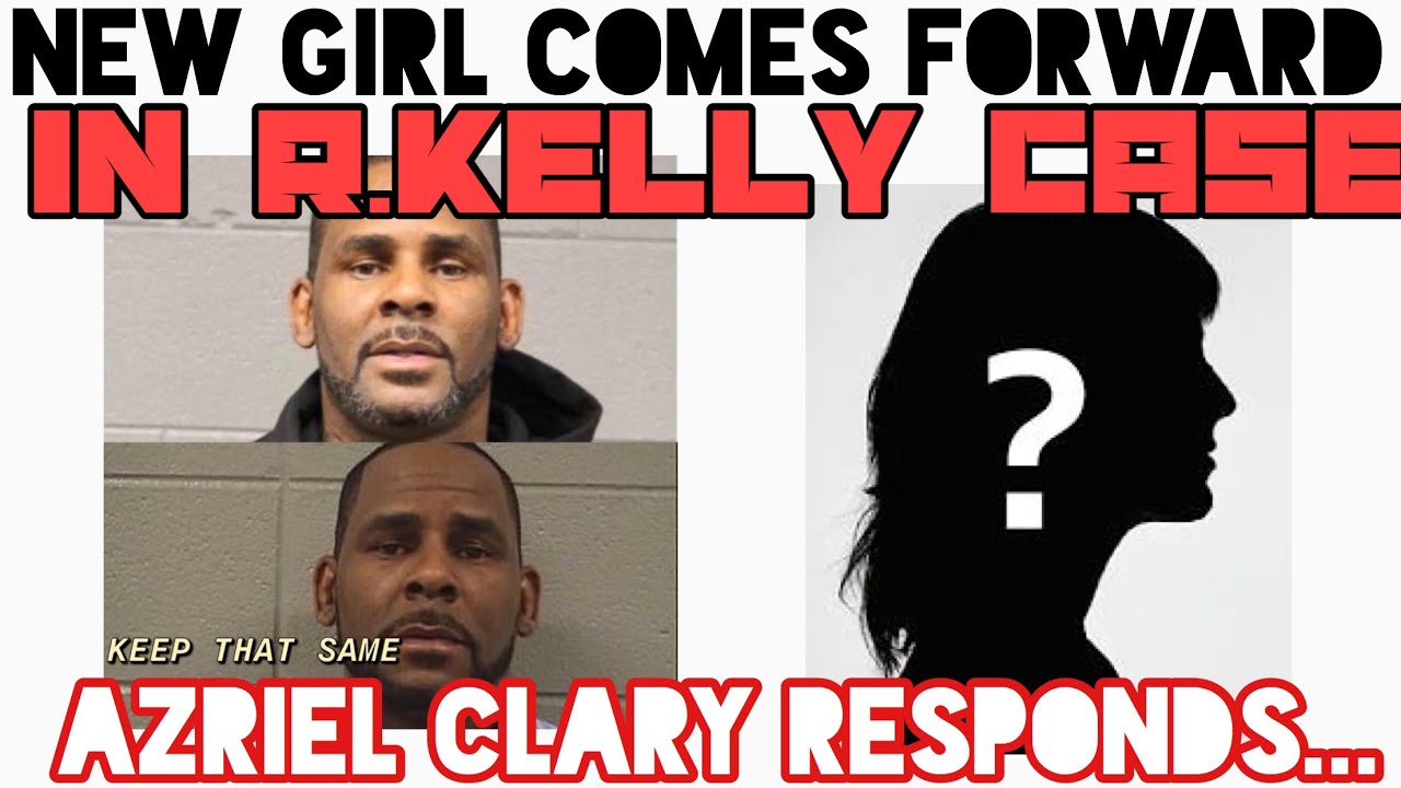 NEW GIRL In R Kelly Case Comes Forward In Michigan | Azriel Throws Her ...
