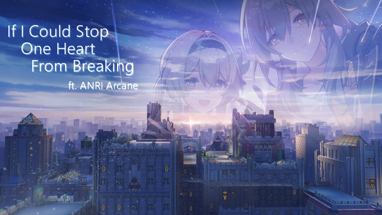 【HSR SynthV】If I Could Stop One Heart From Breaking ft. ANRI Arcane ...