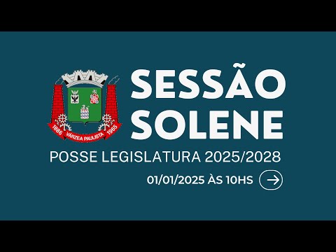 SESSÃO SOLENE POSSE LEGISLATURA 2025 - 2028