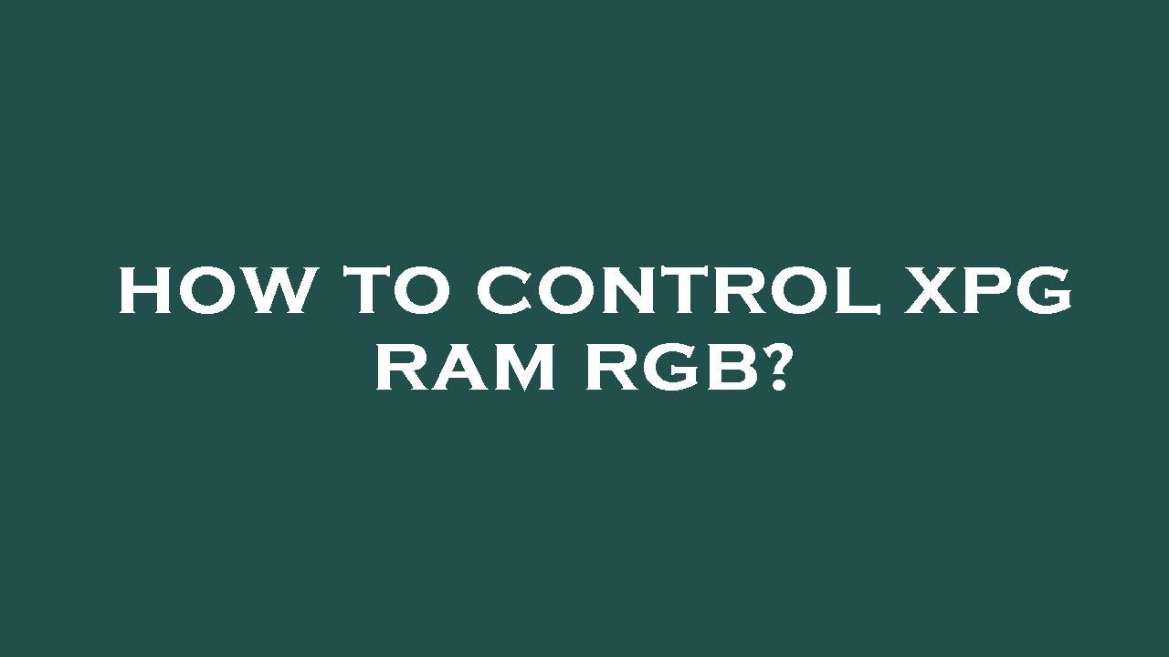 How to control xpg ram rgb? - YouTube