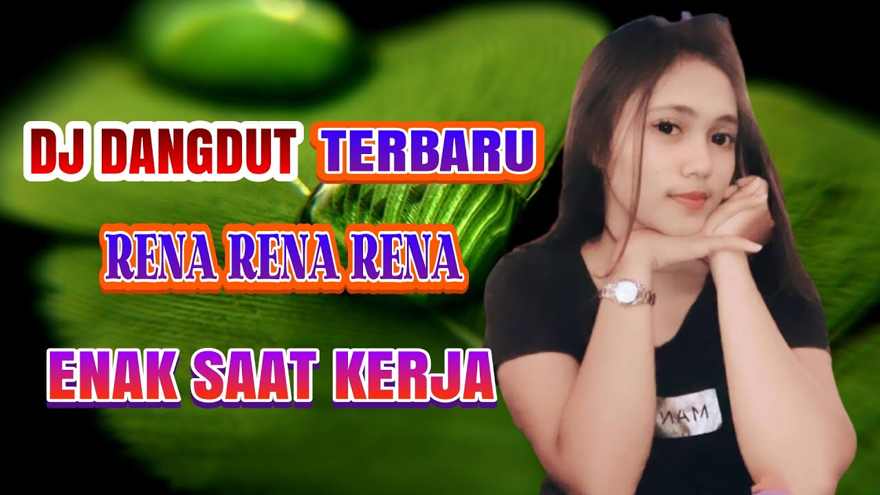 DJ RENA RENA RENA REMIX VIRAL ! DJ DANGDUT TERPOPULER FULL BASS 2023 ...