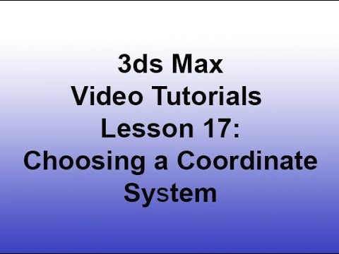 3ds Max - Choosing a Coordinate System (Lesson 17) HD - YouTube