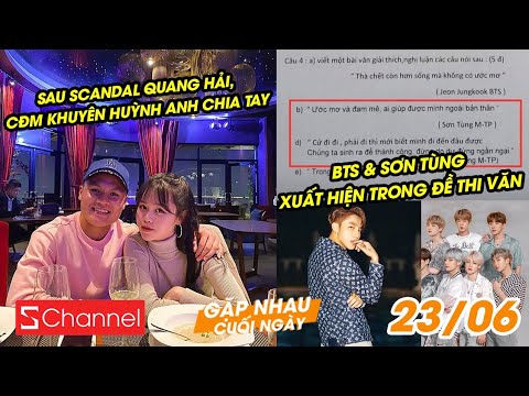 Sau scandal Quang Hải, CĐM khuyên Huỳnh Anh chia tay | BTS & Sơn Tùng trong đề thi Văn - GNCN 23/6