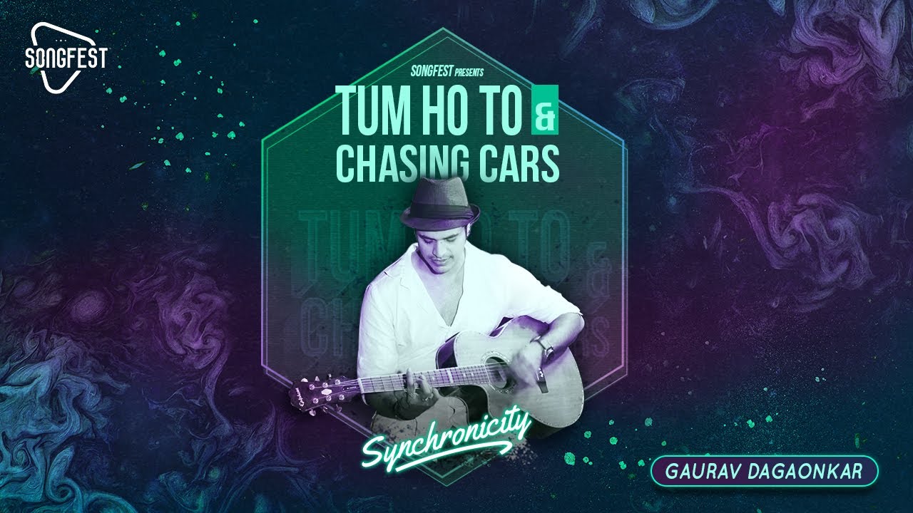 Tum Ho Toh X Chasing Cars | Gaurav Dagaonkar | Songfest India ...