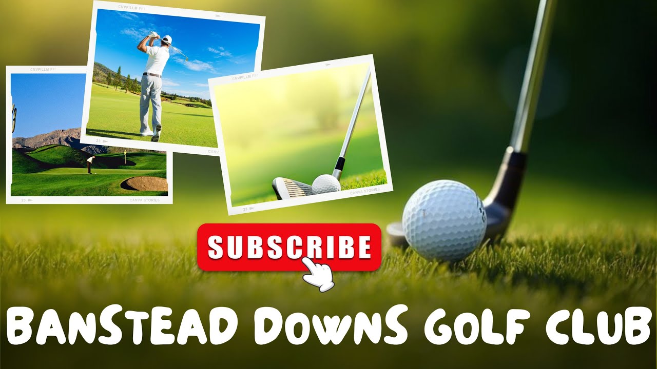 Banstead Downs Golf Club Hole 18: Challenging Par 4 Finish - YouTube