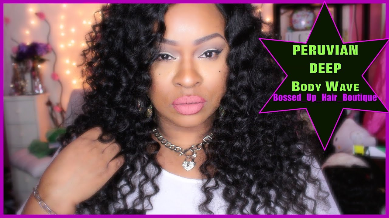 Peruvian Deep Body Wave ~Bossed_Up_Hair_Boutique - YouTube