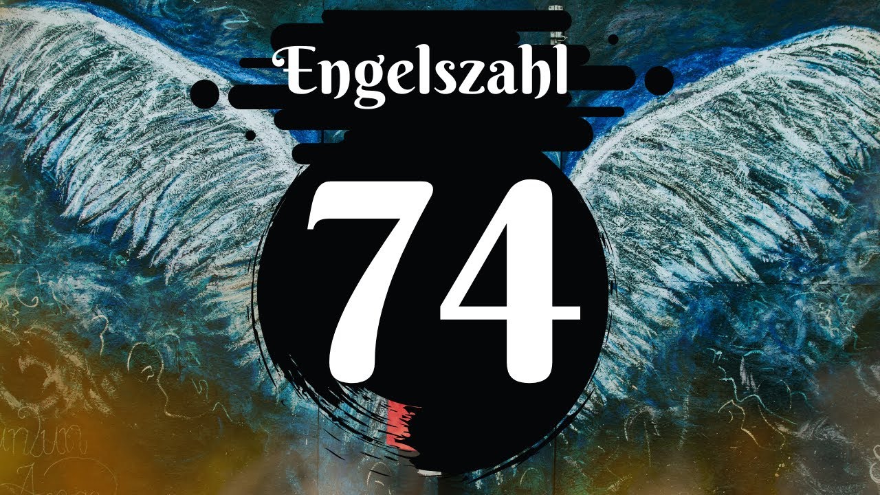Warum Sie weiterhin Engelszahl 74 sehen? 🌌 Die tiefere Bedeutung des ...