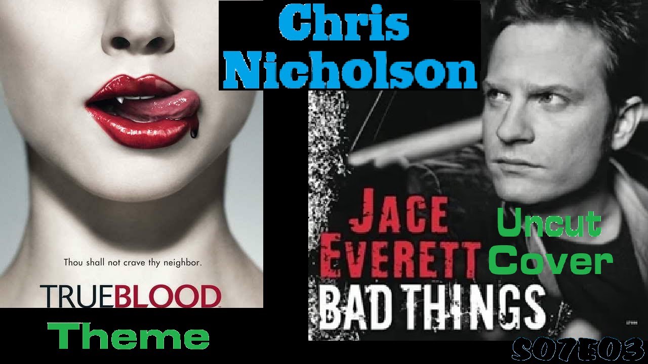 Bad Things Jace Everett Uncut Cover Drums Guitar Vocals True Blood ...