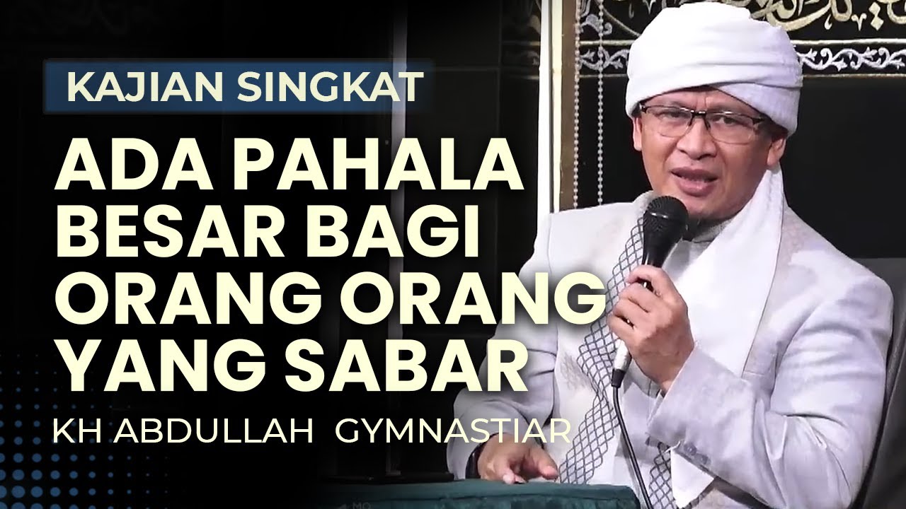 ADA PAHALA YANG BESAR BAGI ORANG ORANG YANG SABAR - YouTube