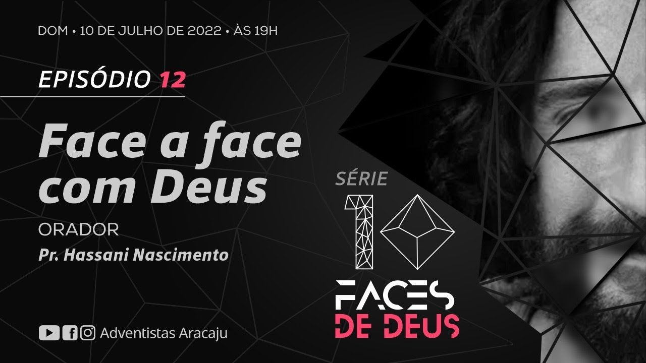 EP. 12 - 10 Faces de Deus | Face a Face com Deus | Adventistas Aracaju ...