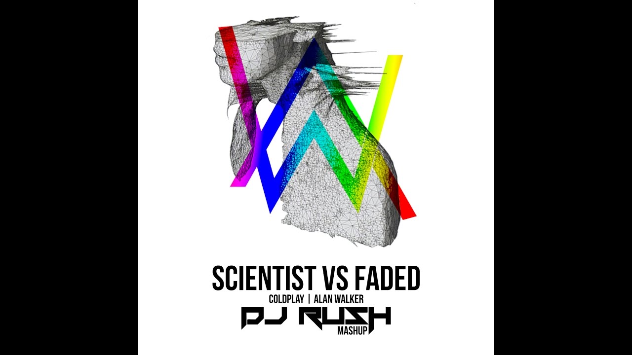 Coldplay & Alan Walker-The Scientist vs Faded (Dj RuSh Mashup) - YouTube