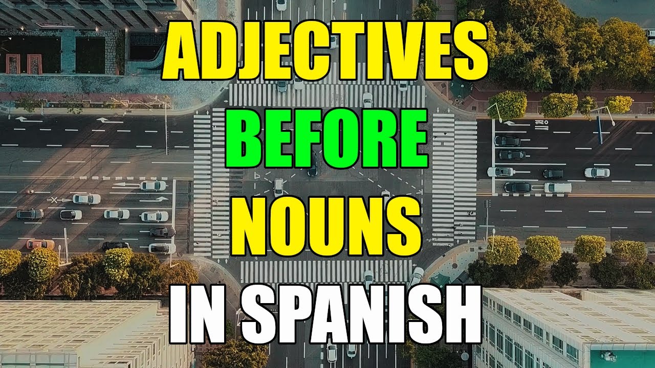 ADJECTIVES BEFORE NOUNS IN SPANISH - YouTube
