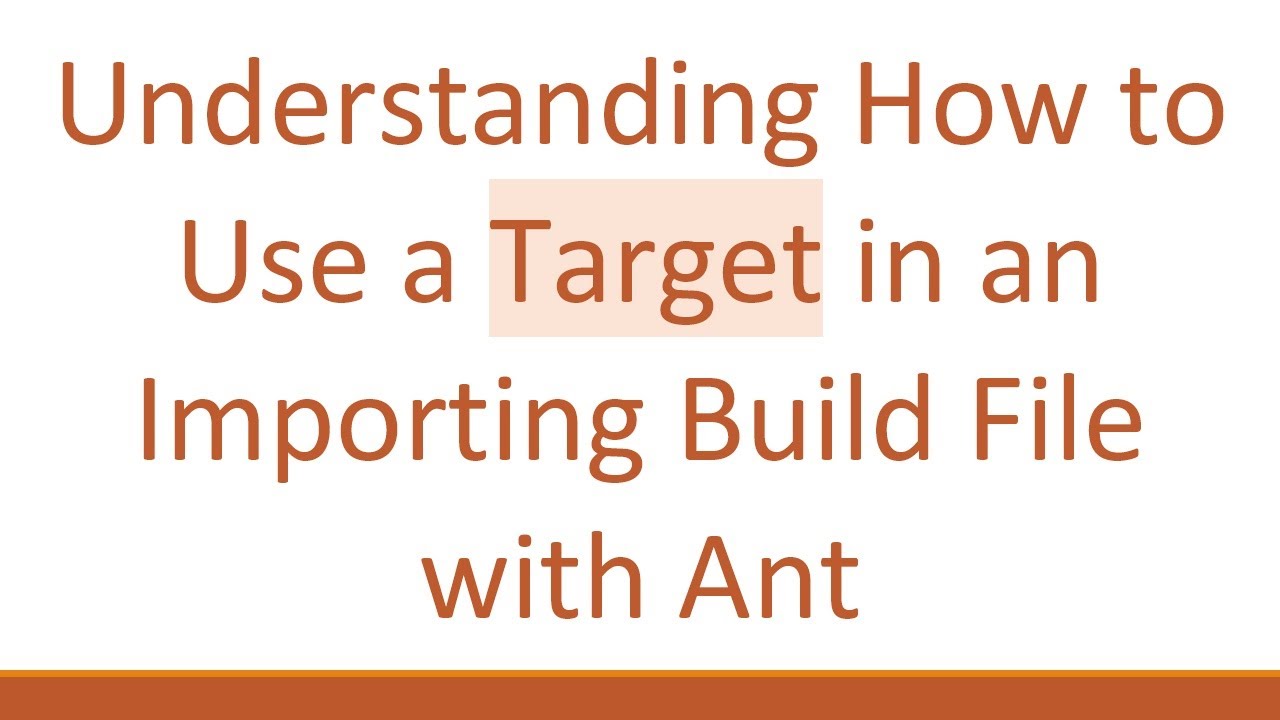 Understanding How to Use a Target in an Importing Build File with Ant - YouTube
