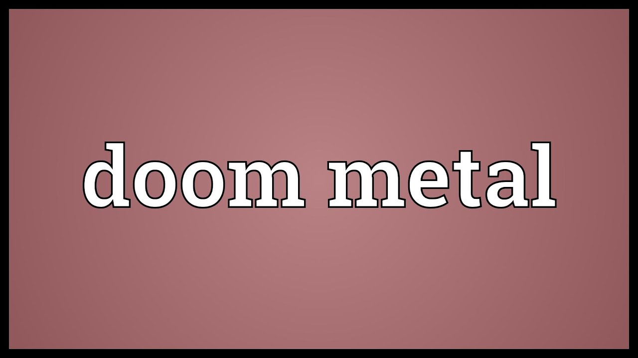 Doom metal Meaning - YouTube