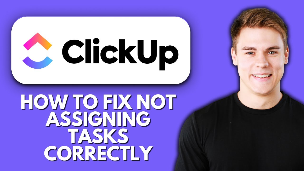 How to Fix ClickUp Not Assigning Tasks Correctly Quick Steps to Restore ...
