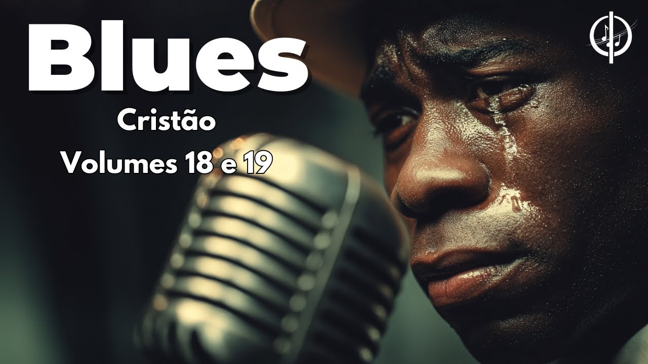 Blues cristão - Volumes 18 e 19 - Blues para a edificação da alma ...