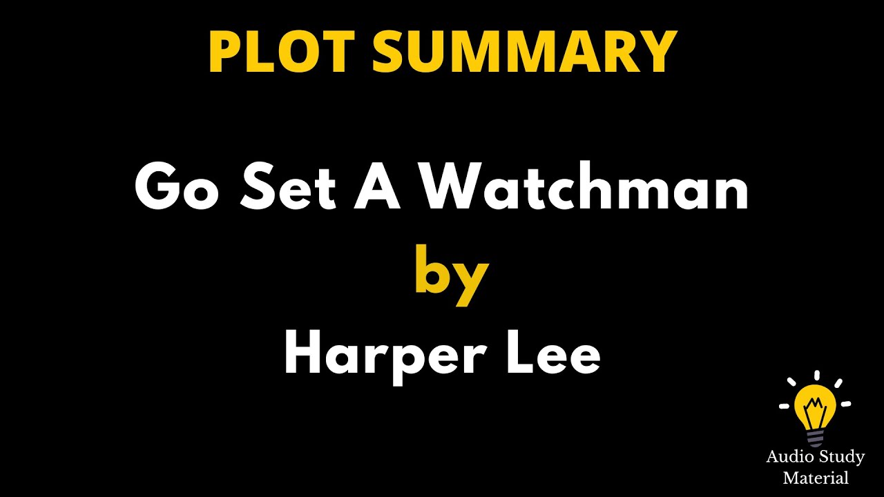 Summary Of Go Set A Watchman By Harper Lee. - Harper Lee's Go Set A ...