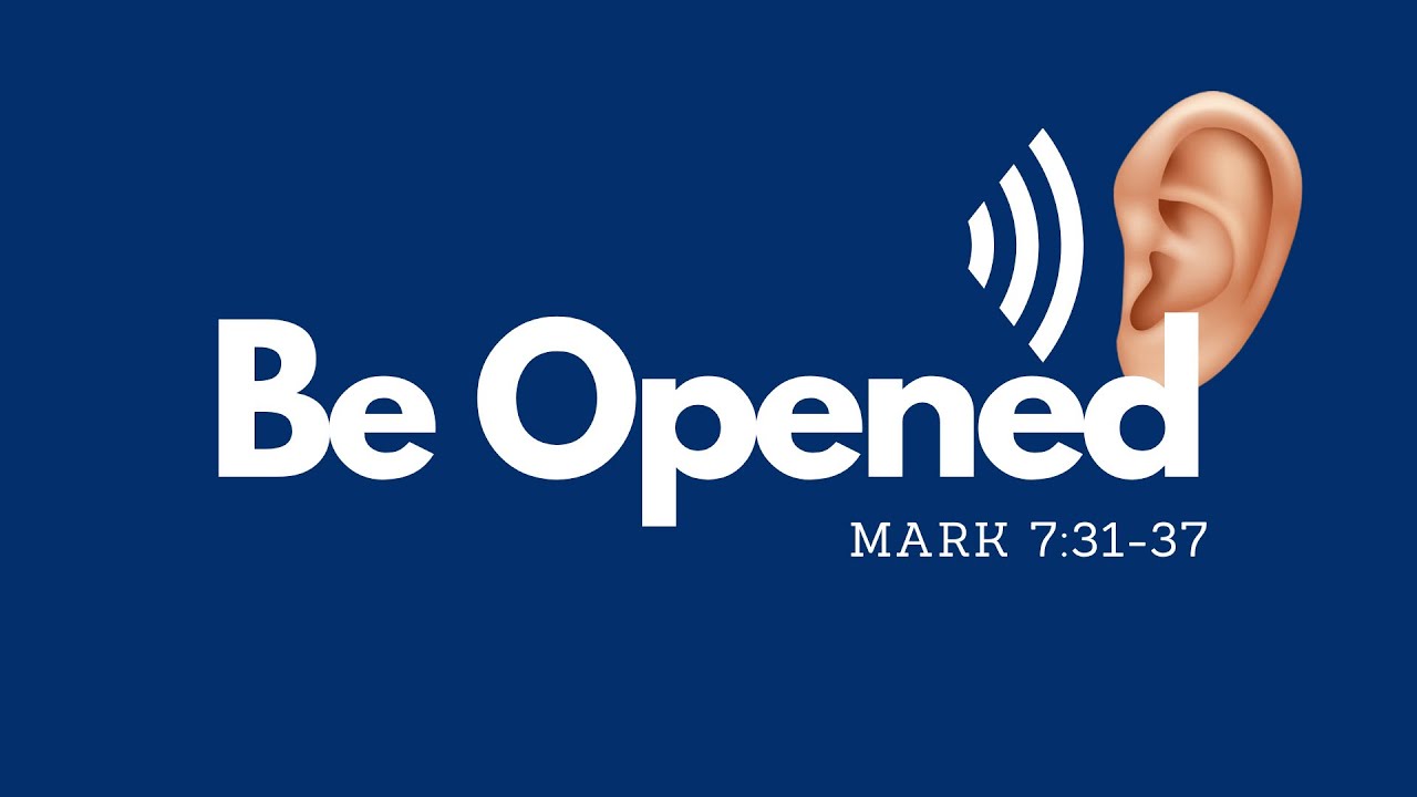 "Be Opened" (Mark 7:31-37) - YouTube
