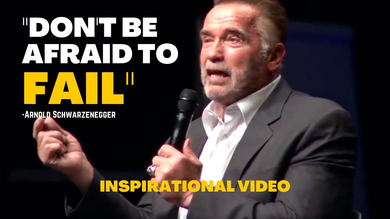 "Don't Be AFRAID to FAIL!" BEST ADVICE Arnold Schwarzenegger - YouTube